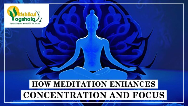 How Meditation Enhances Concentration and Focus