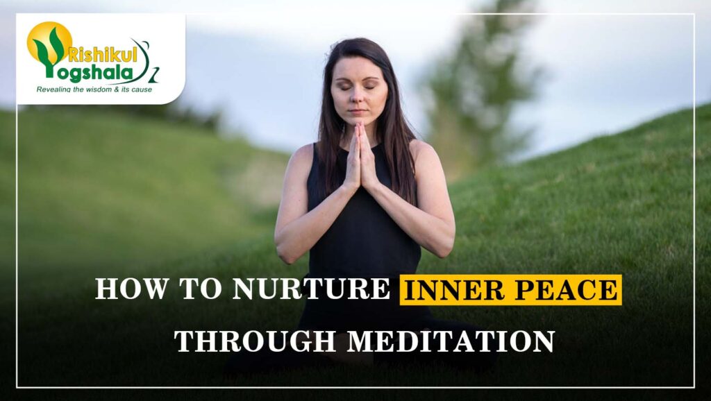 How to Nurture Inner Peace Through Meditation | 9 Simple and Effective Ways