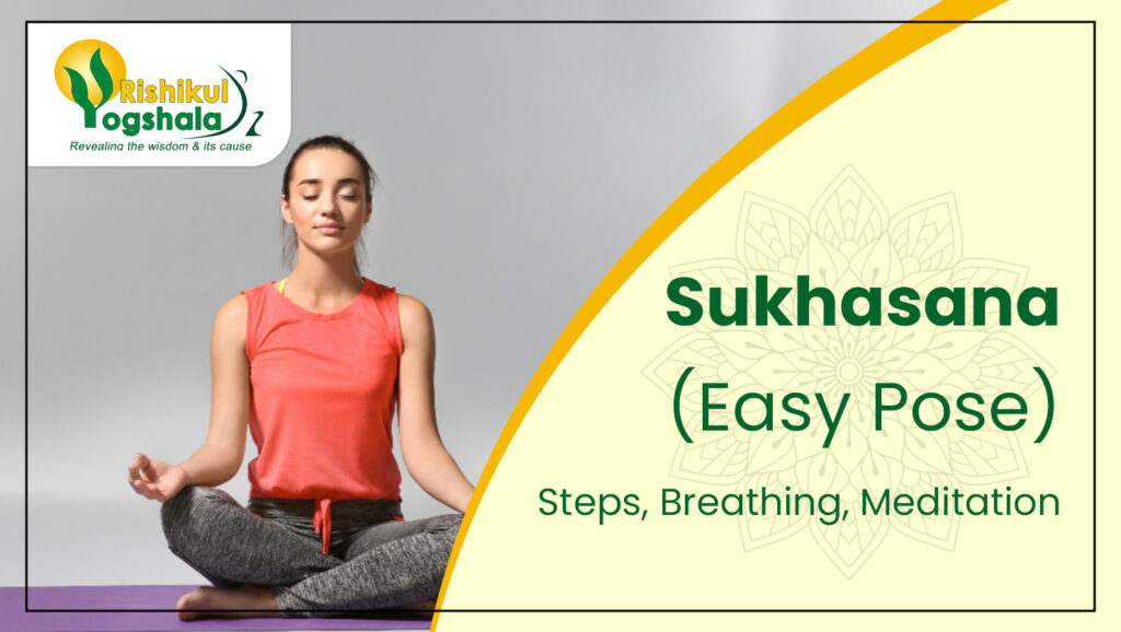 Master Sukhasana: 7 Steps to Easy Pose, Breathing & Meditation