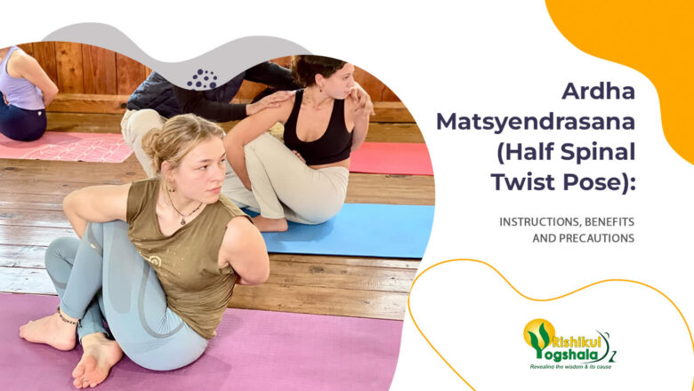 Ardha Matsyendrasana – 10 Powerful Steps, Benefits & Tips